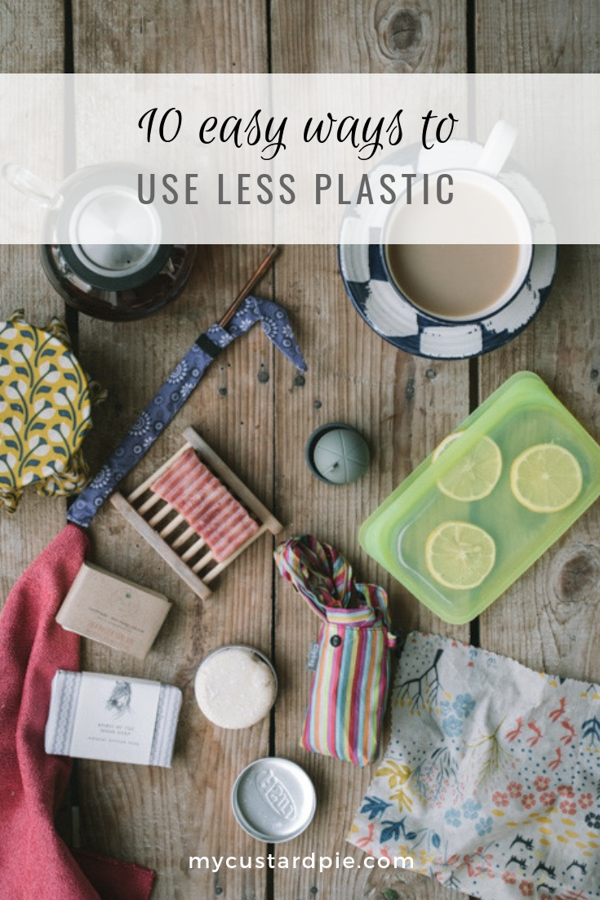 10 easy ways to use less plastic | My Custard Pie